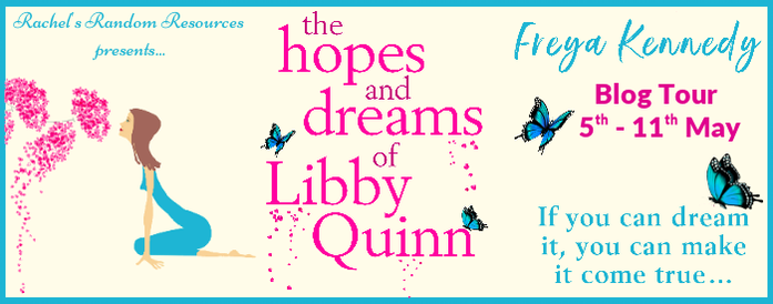 Blog Tour: The Hopes and Dreams of Libby Quinn by Freya Kennedy ...
