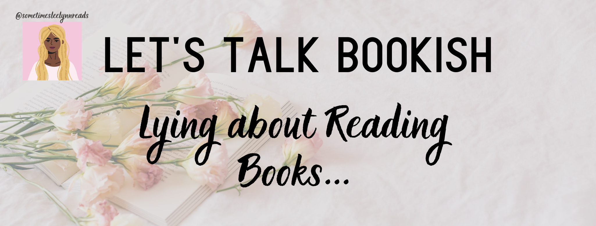 Let’s Talk Bookish | Lying about Reading Books… – Sometimes Leelynn Reads