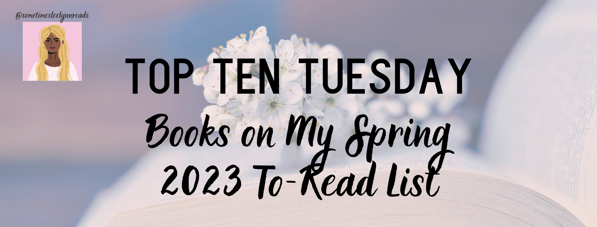 Top Ten Tuesday | Books on My Spring 2023 To-Read List – Sometimes ...