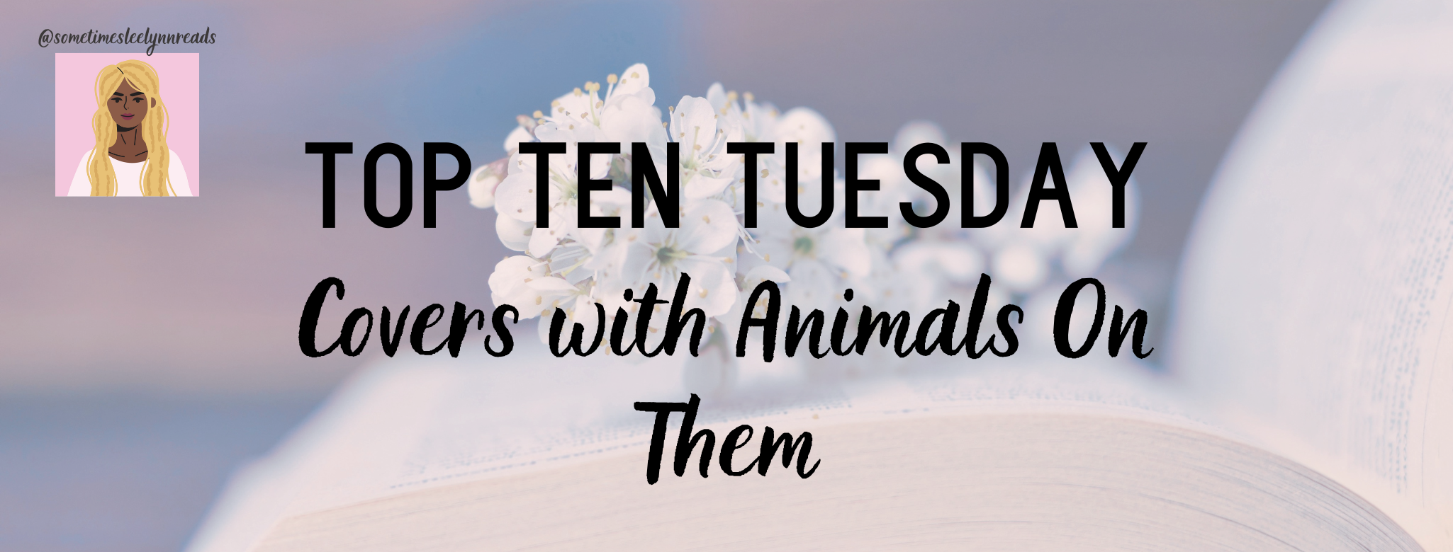 Top Ten Tuesday | Covers with Animals on Them – Sometimes Leelynn Reads